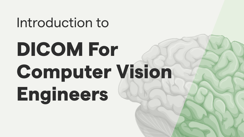Introduction To Dicom For Computer Vision Engineers Redbrick Ai Blog